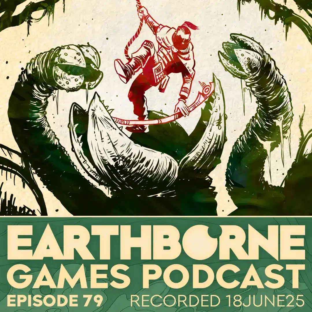 Podcast Ep. 79: Bait n’ Switch 2 | Earthborne Games