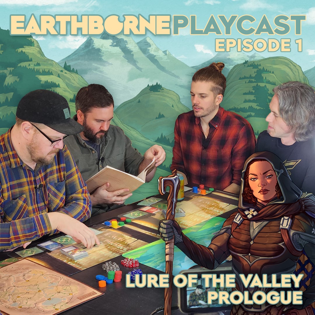 Playcast Episode 1: Lure of the Valley - Prologue | Earthborne Games
