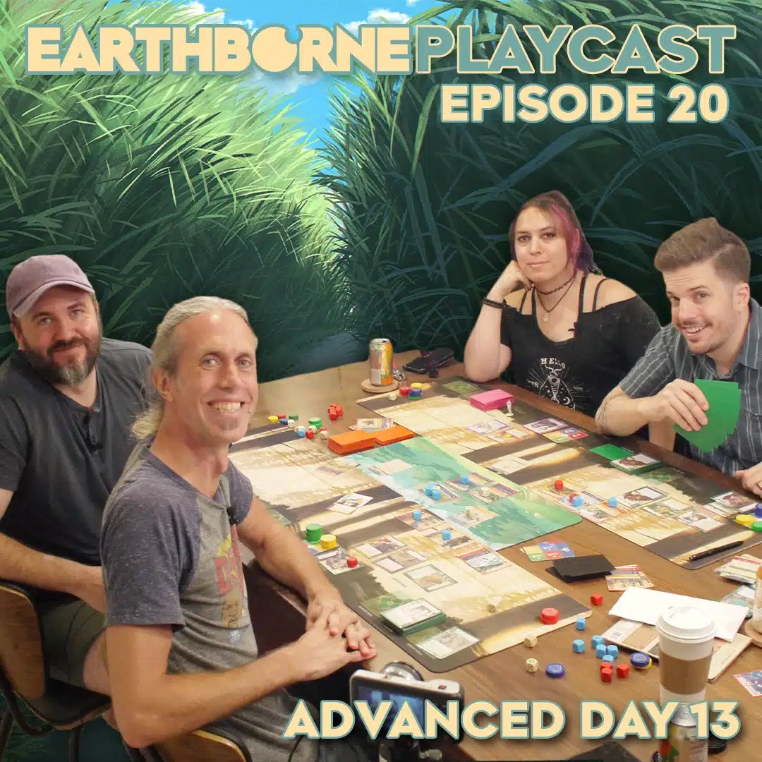 Playcast Episode 20: Advanced Day 13 | Earthborne Games
